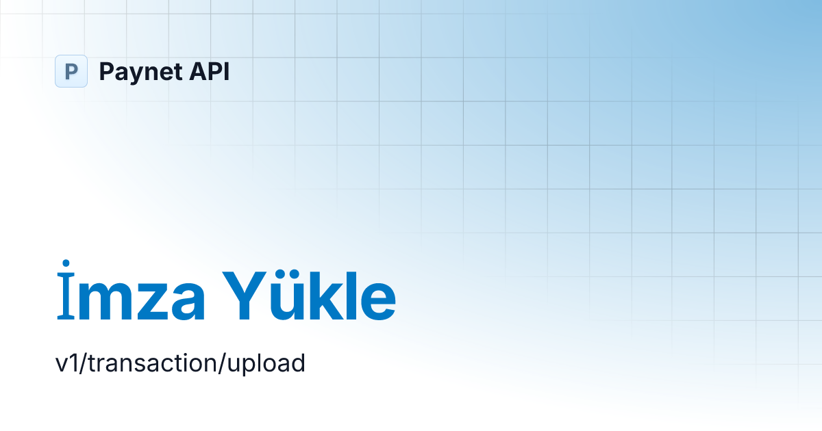 İmza Yükle | Paynet API